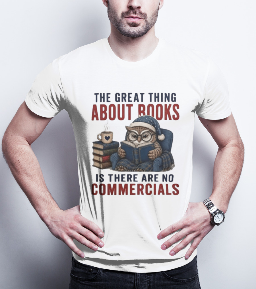 The Great Thing About Books Is There Are No Commercials Owl With Book And Coffee T-Shirt