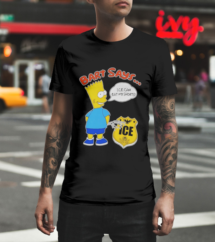 Bart Says I.C.E. Can Eat My Shorts The Simpsons T-Shirt