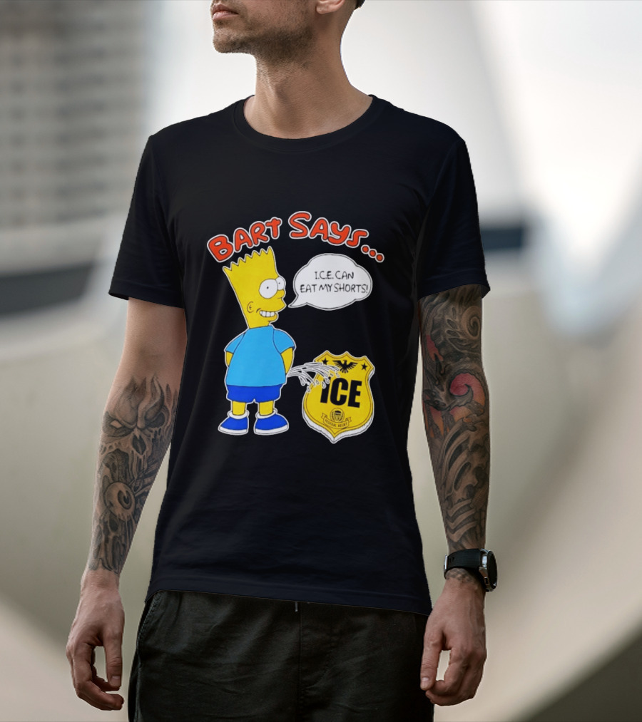 Bart Says I.C.E. Can Eat My Shorts The Simpsons T-Shirt