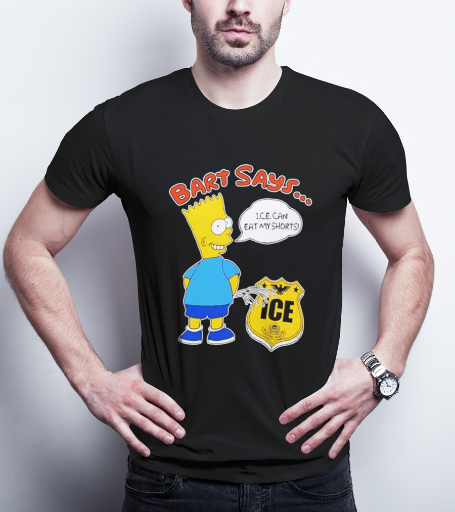 Bart Says I.C.E. Can Eat My Shorts The Simpsons T-Shirt