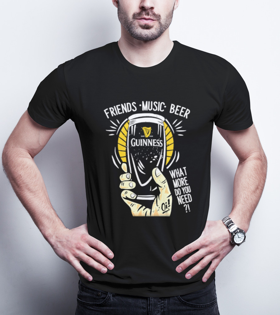 Friends Music Beer What More Do You Need Guinness Pint T-Shirt