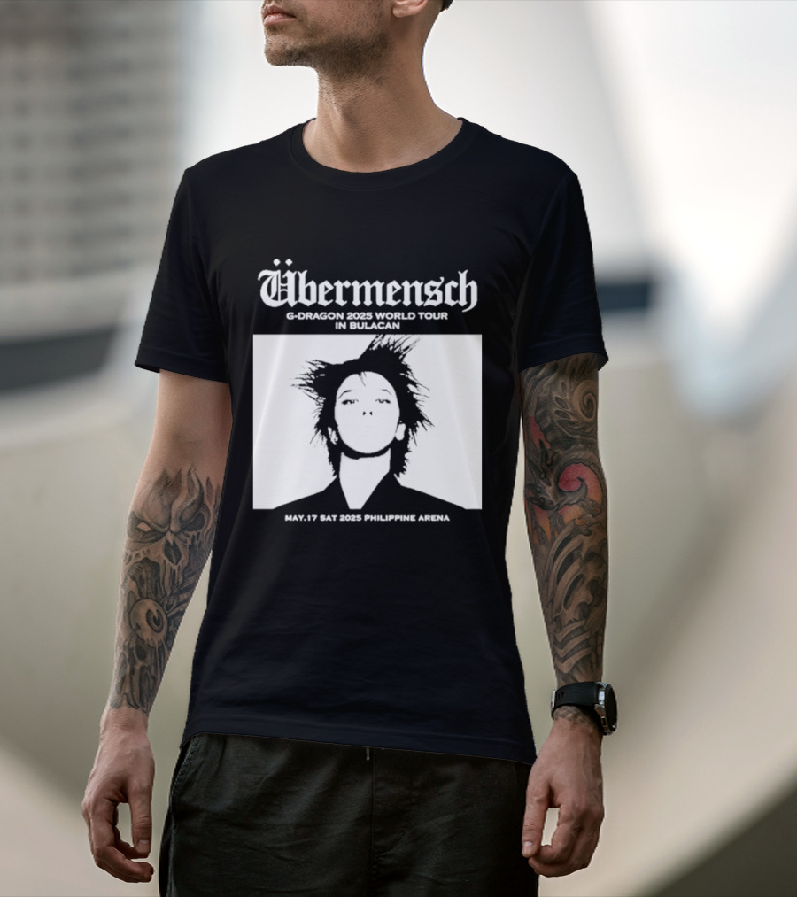 Übermensch G Dragon 2025 World Tour In Bulacan May 17 Philippine Arena T-Shirt