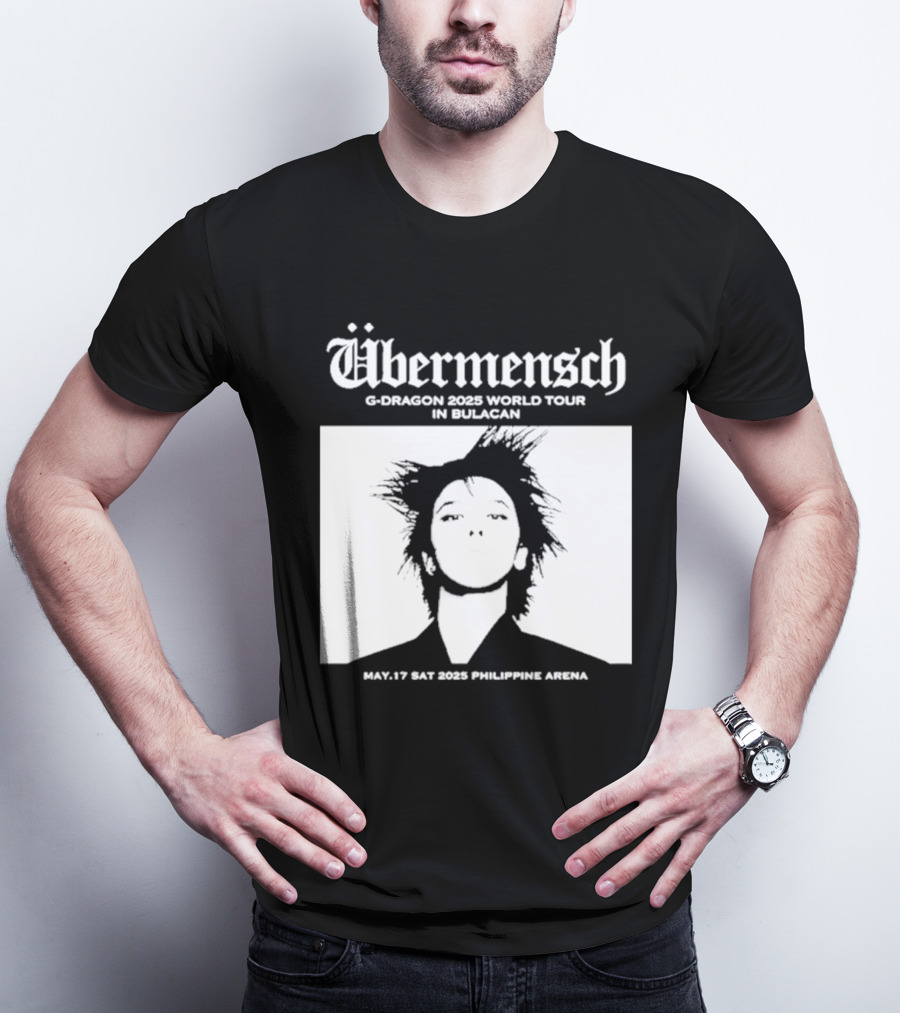 Übermensch G Dragon 2025 World Tour In Bulacan May 17 Philippine Arena T-Shirt
