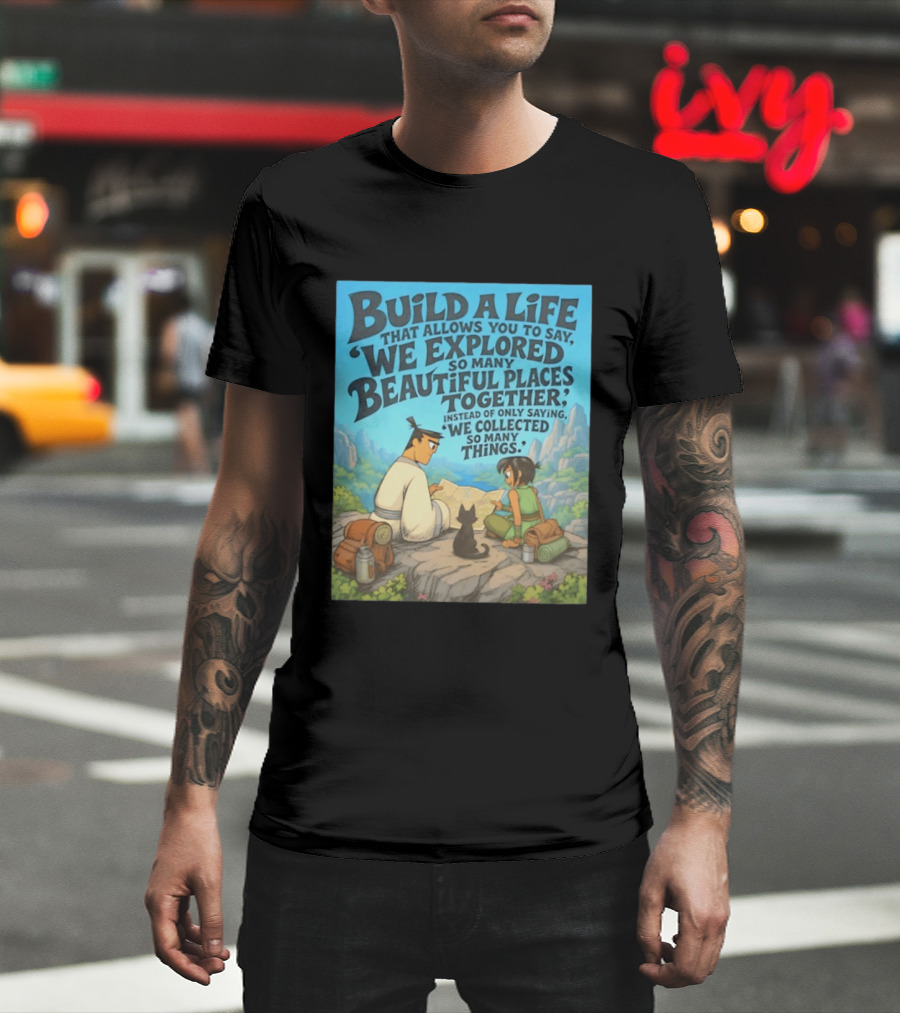 Build A Life Samurai Jack Explored Beautiful Places Together Adventure T-Shirt