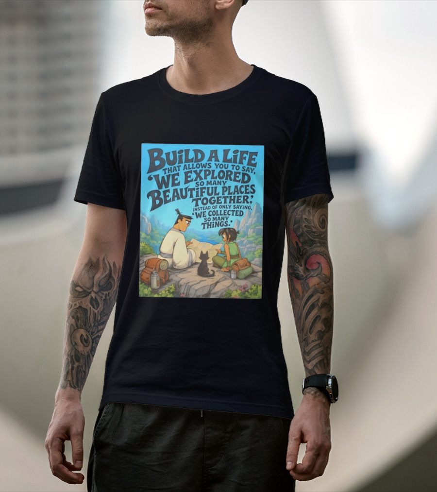 Build A Life Samurai Jack Explored Beautiful Places Together Adventure T-Shirt