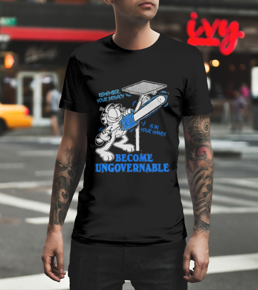 Remember Your Privacy Is In Your Hands Become Ungovernable Cat Chainsaw Surveillance T-Shirt