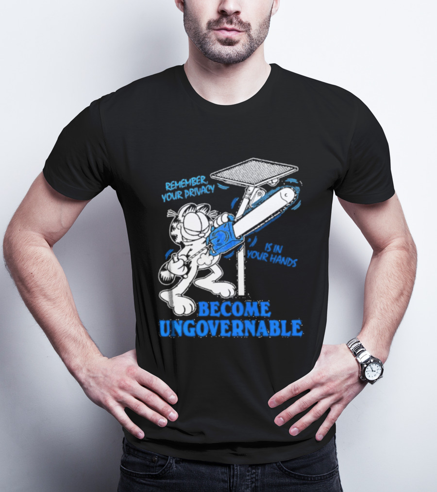 Remember Your Privacy Is In Your Hands Become Ungovernable Cat Chainsaw Surveillance T-Shirt