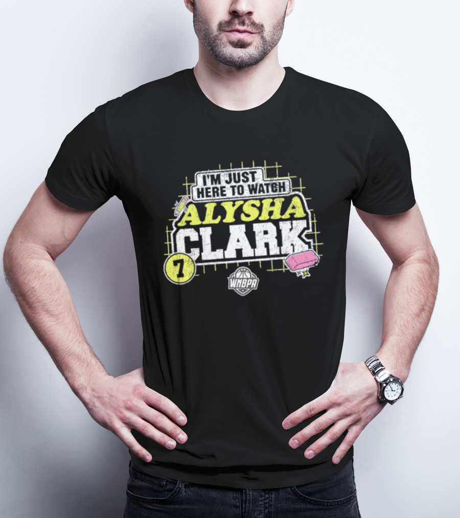 I'm Just Here To Alysha Clark 7 Dallas Wings WNBA T-Shirt