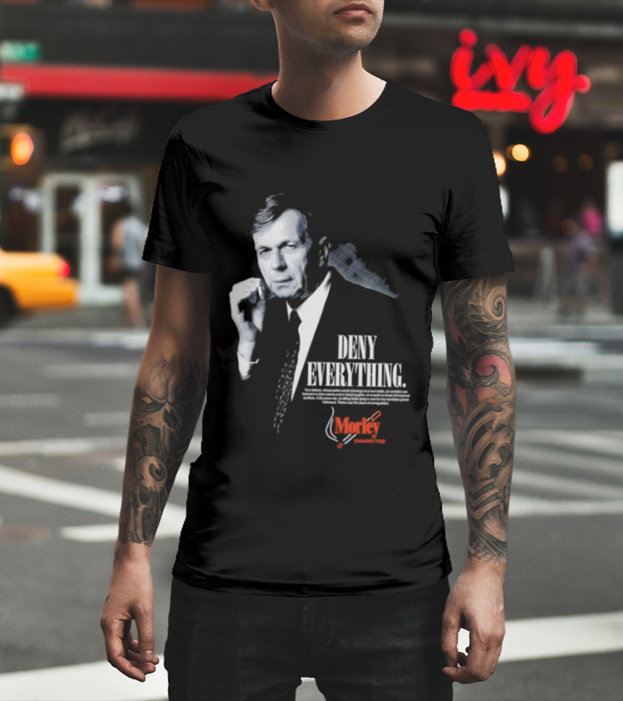 Deny Everything Cigarette Smoking Man Morley Cigarettes T-Shirt