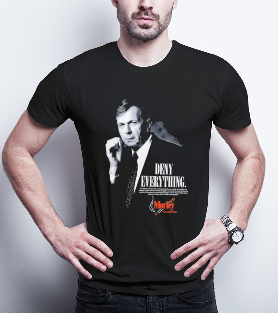 Deny Everything Cigarette Smoking Man Morley Cigarettes T-Shirt