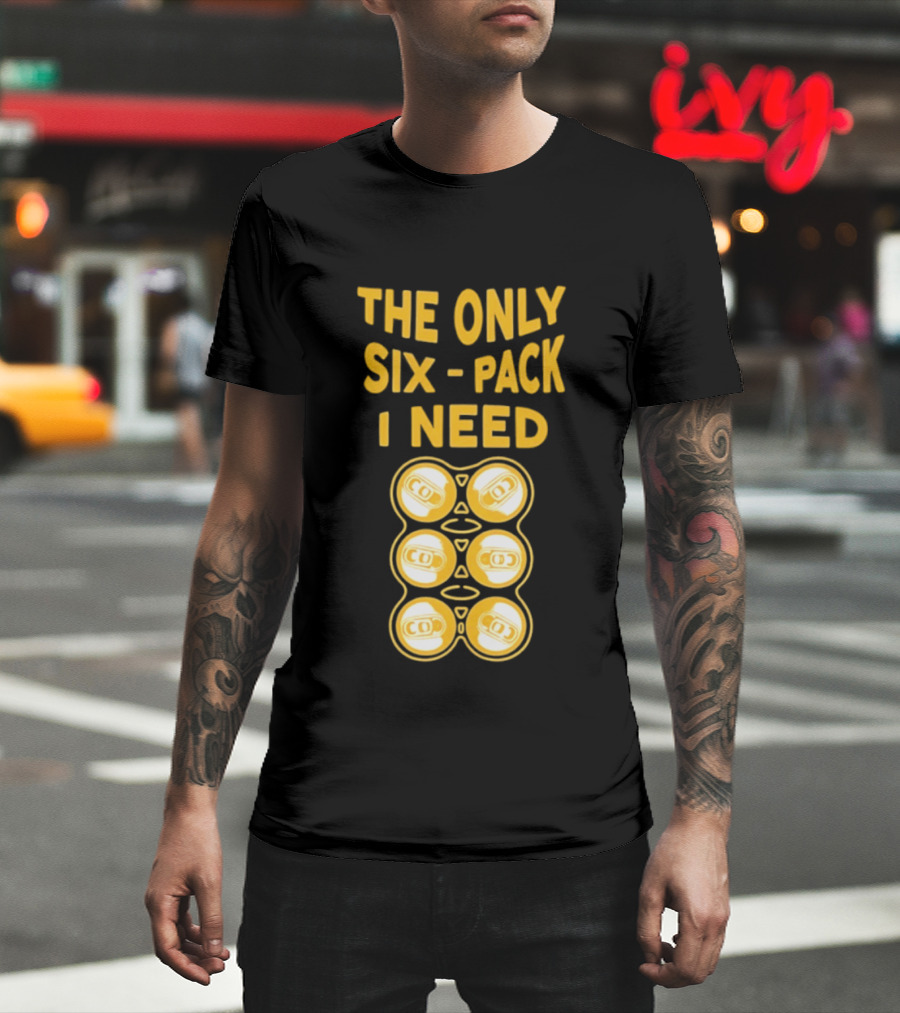 The Only Six Pack I Need Beer Cans T-Shirt