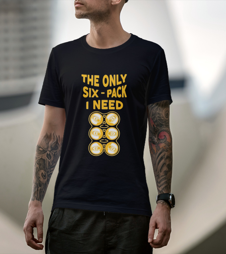 The Only Six Pack I Need Beer Cans T-Shirt