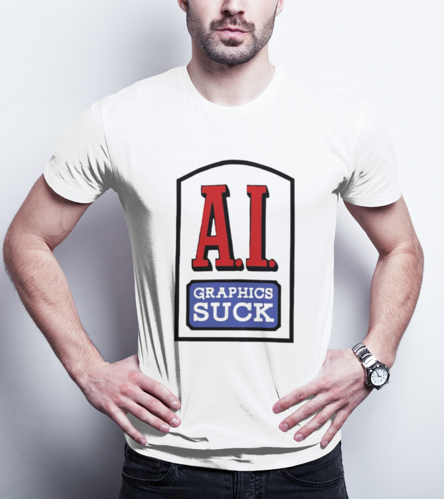 A.I. Graphics Suck T-Shirt