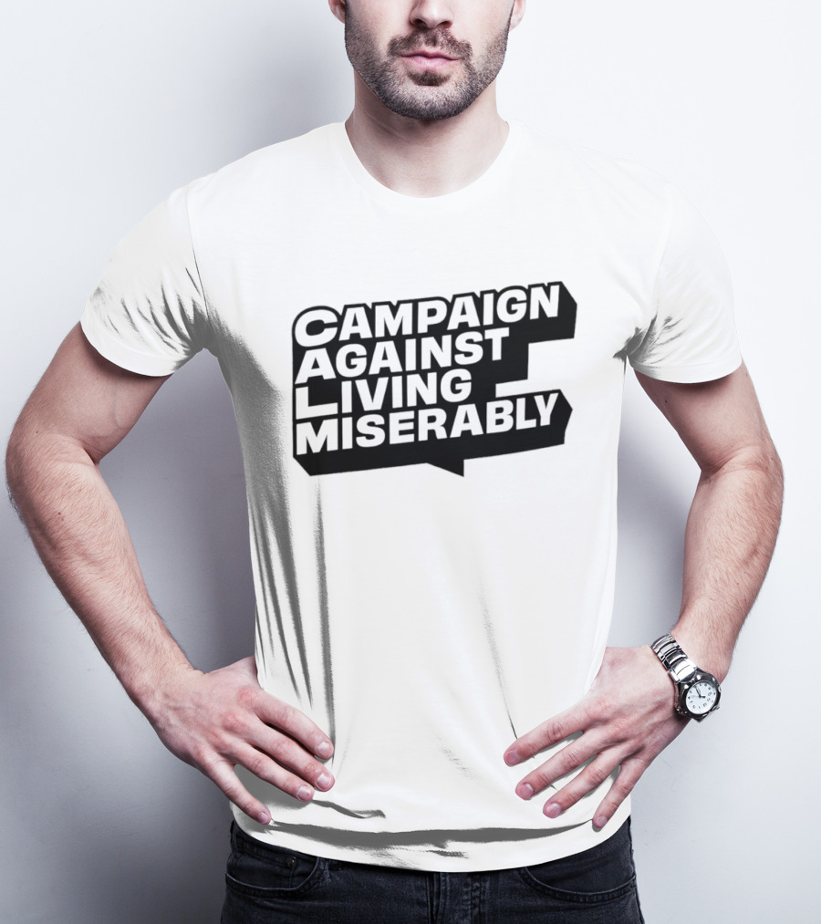 Campaign Against Living Miserably CALM T-Shirt