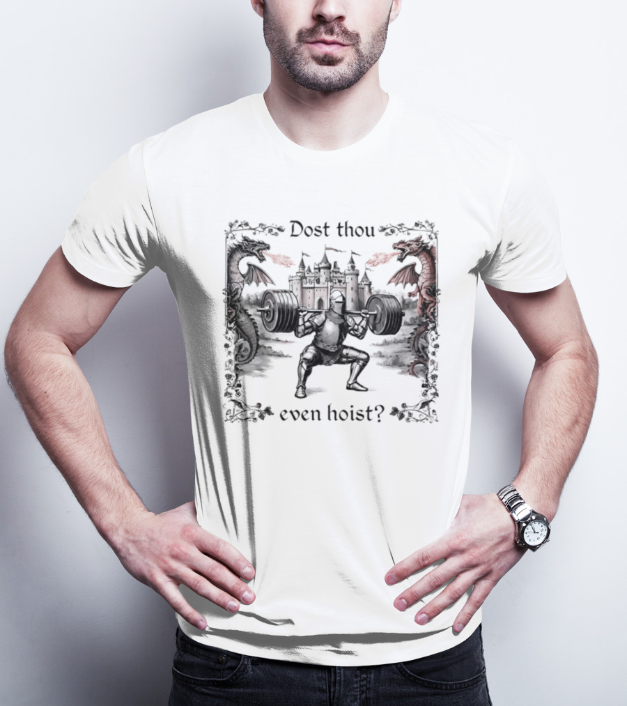 Dost Thou Even Hoist Knight Dragons Castle Fire Medieval T-Shirt