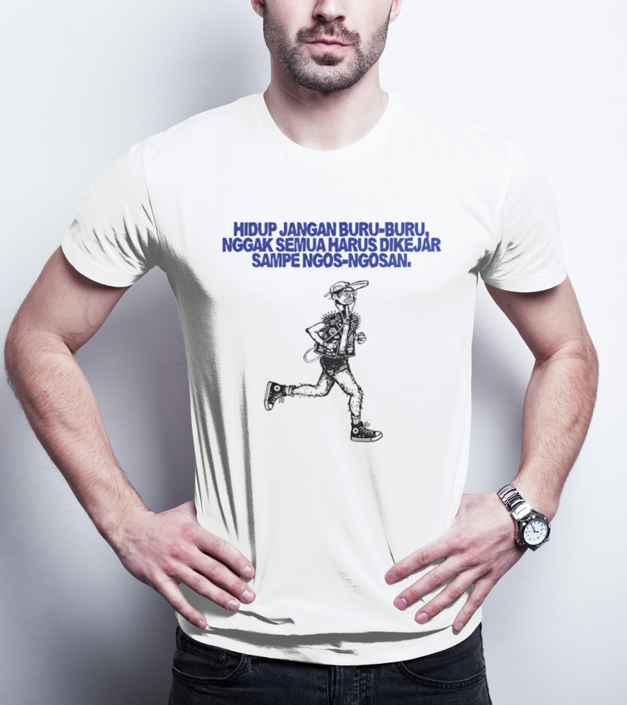 Hidup Jangan Buru Buru Nggak Semua Harus Dikejar Sampe Ngos Ngosan Casual Running Man T-Shirt