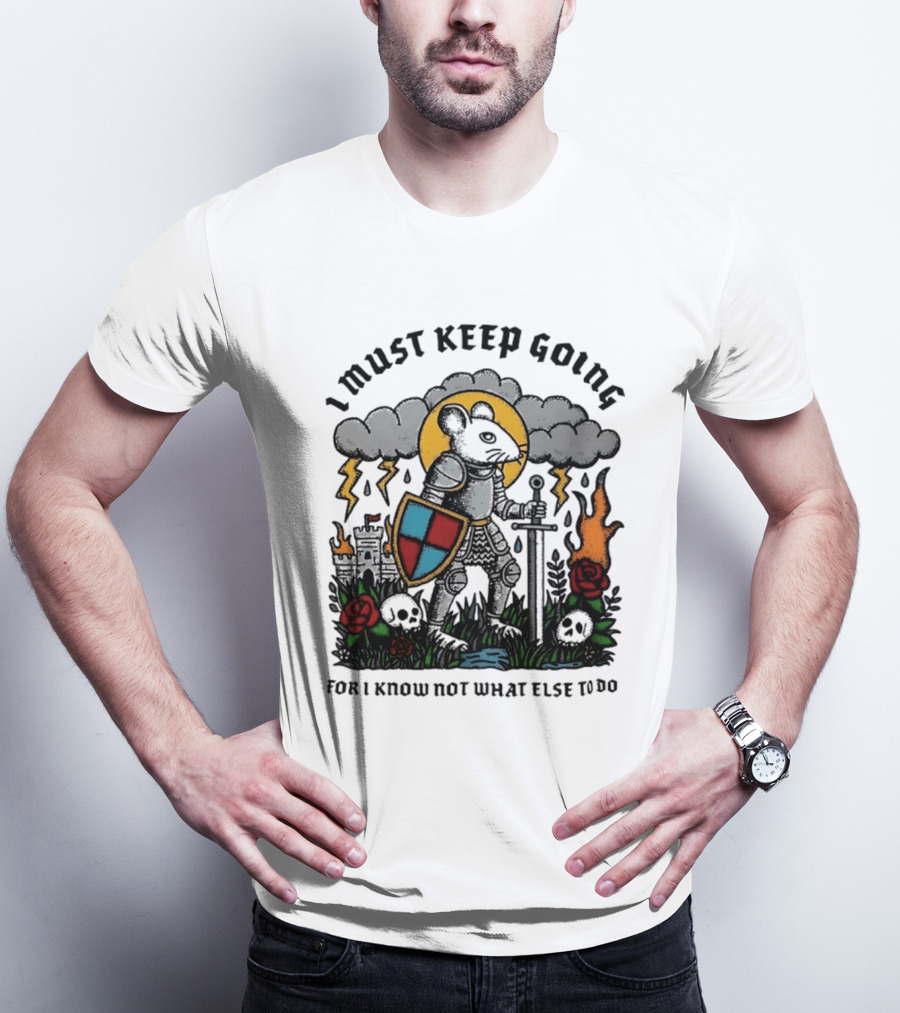 I Must Keep Going Mouse Knight Sword Roses Lightning Skulls T-Shirt