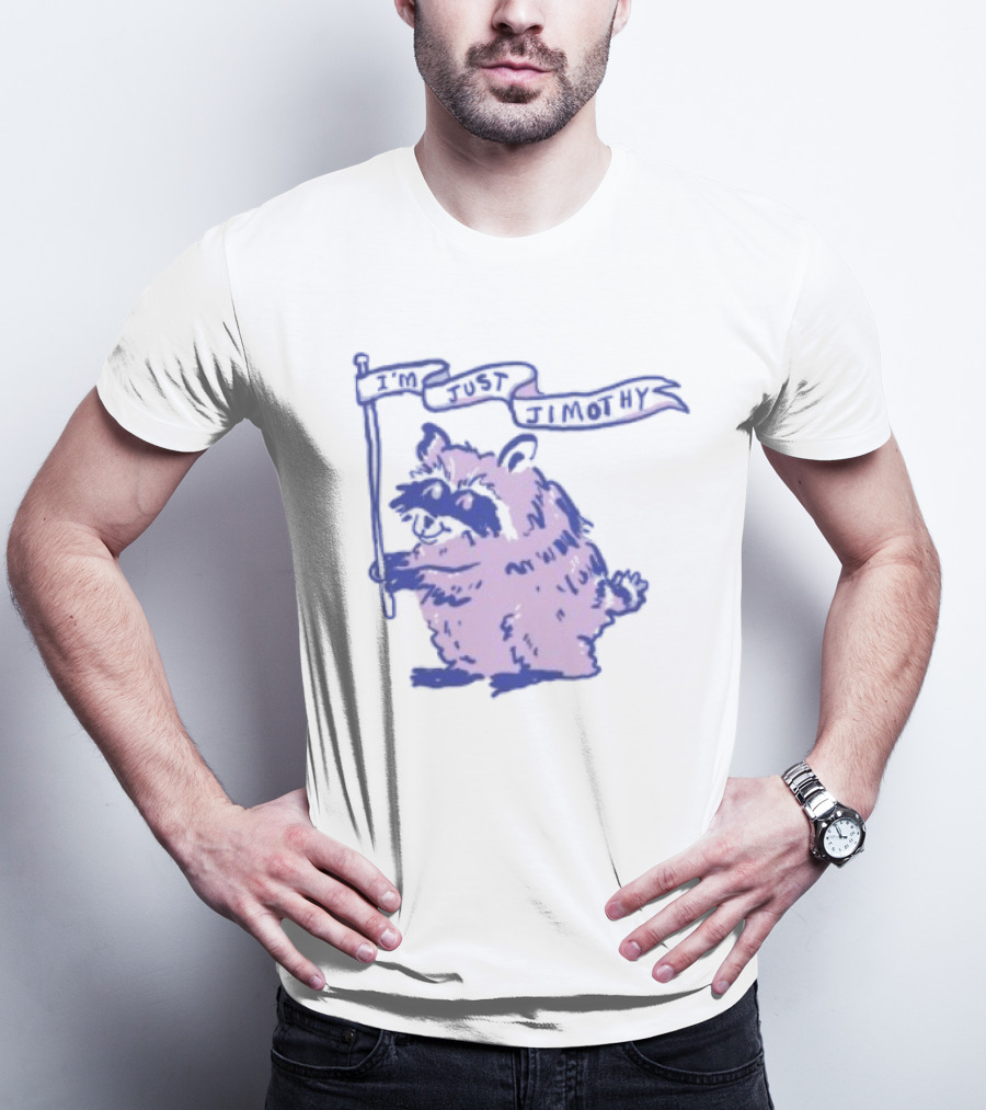 I'm Just Jimothy Raccoon T-Shirt