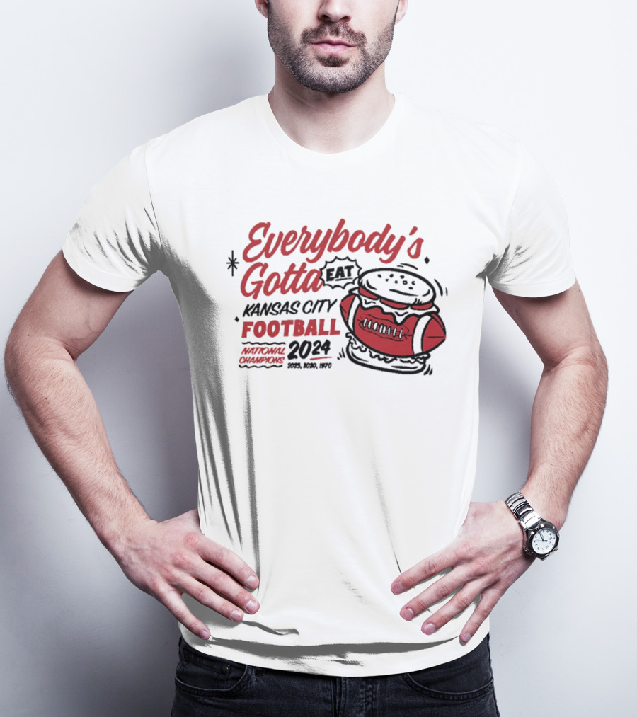Kansas City Football Everybody's Gotta Eat 2024 National Champions T-Shirt