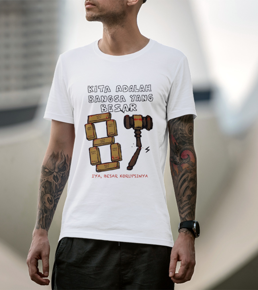 Kita Adalah Bangsa Yang Besar Iya Besar Korupsinya Gold Bars And Gavel T-Shirt