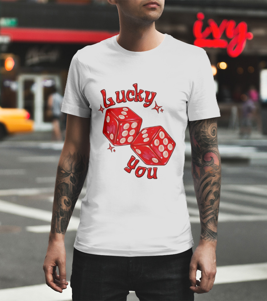Lucky You Red Dice Gambling Casino Luck T-Shirt