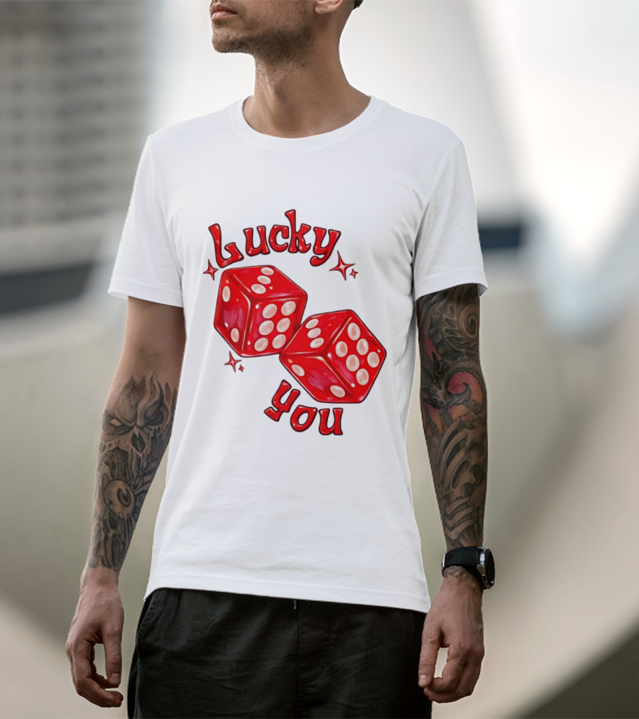 Lucky You Red Dice Gambling Casino Luck T-Shirt