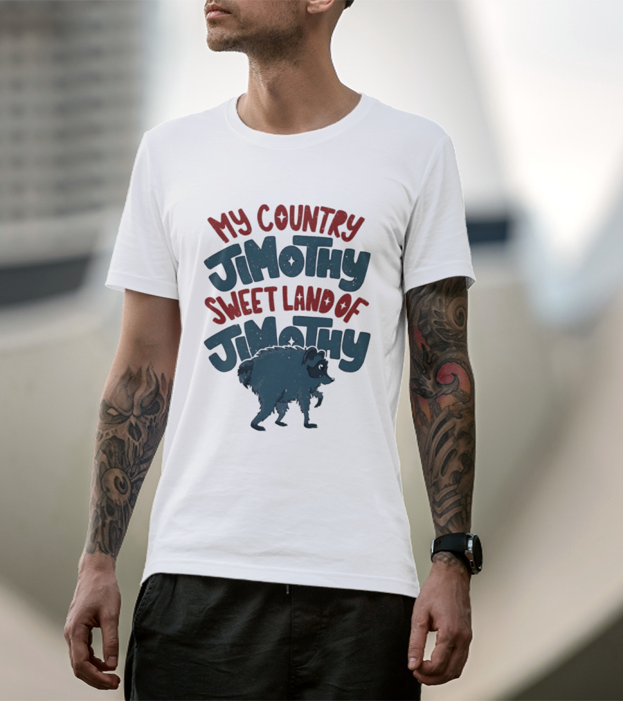 My Country Jimothy Sweet Land Of Jimothy Raccoon T-Shirt