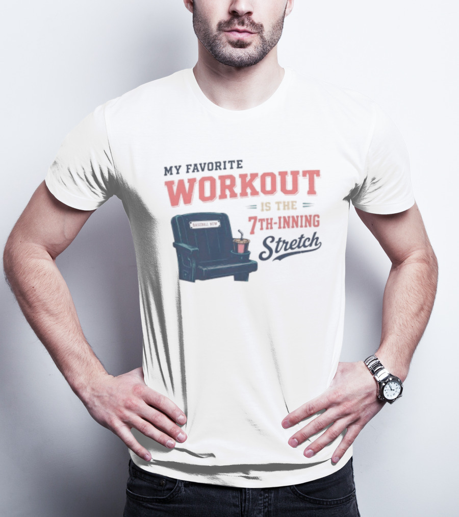My Favorite Workout Is The 7th Inning Stretch Stadium Seat T-Shirt