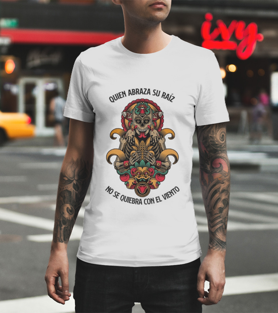 Quien Abraza Su Raíz No Se Quiebra Con El Viento Calavera Artístico Y Elementos Culturales Coloridos T-Shirt