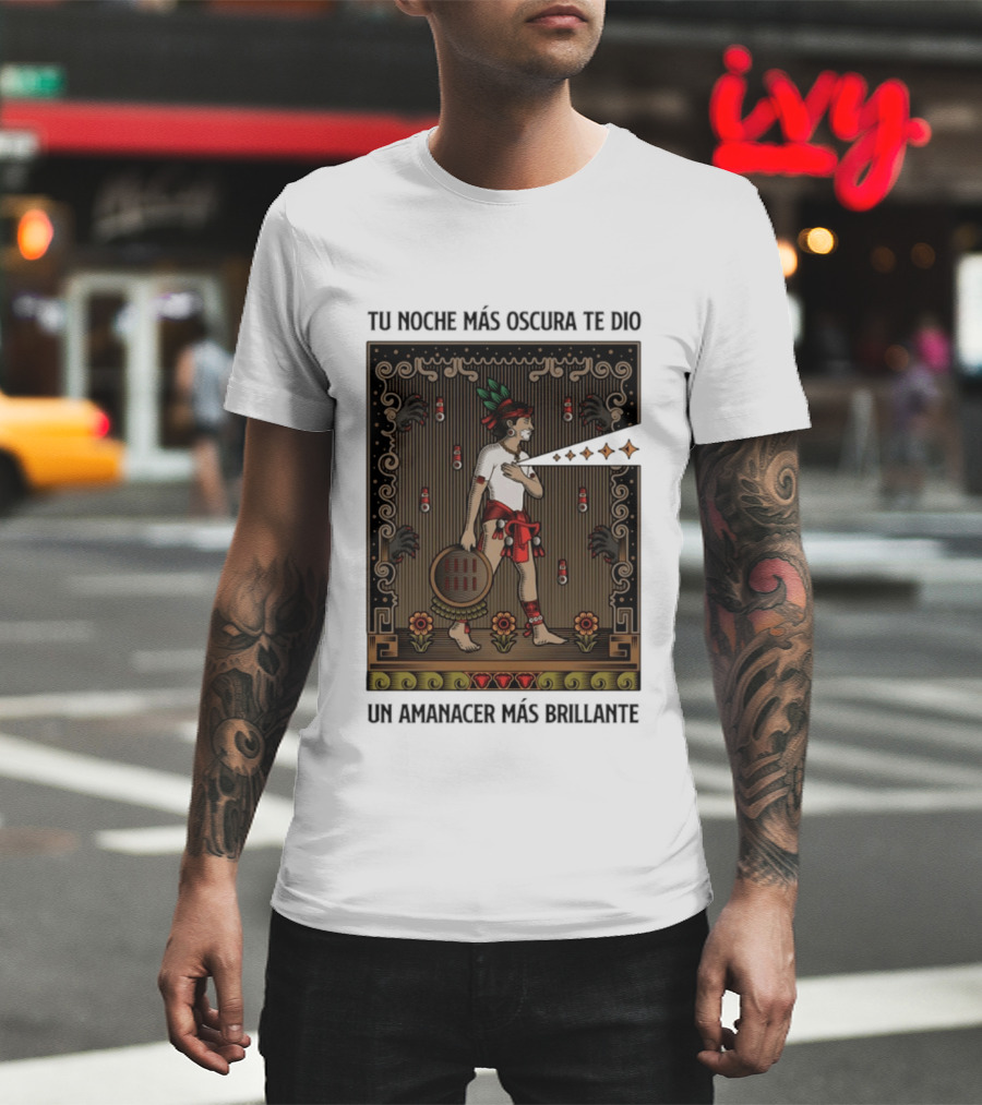 Tu Noche Más Oscura Te Dio Un Amanecer Más Brillante Guerrero Azteca Arte Mexicano Tradicional T-Shirt