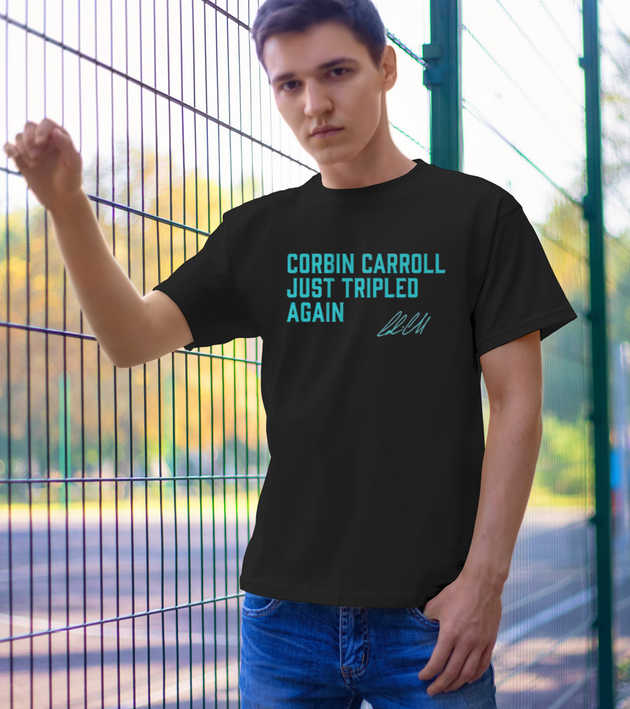 Corbin Carroll Just Tripled Again Signature T-Shirt