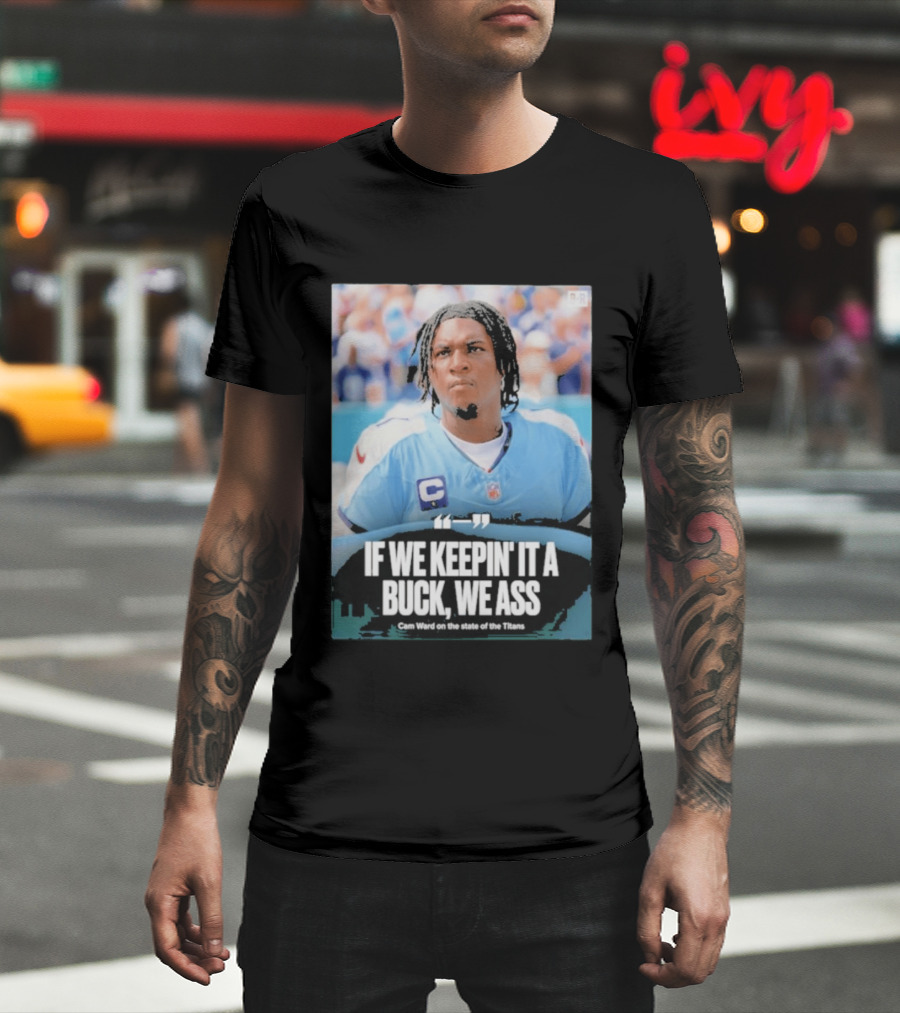 If We Keepin It A Buck We Ass Cam Ward Titans T-Shirt