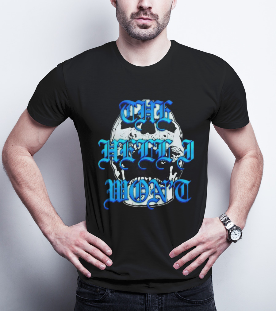 The Hell I Won't Skull Gothic Edgy T-Shirt