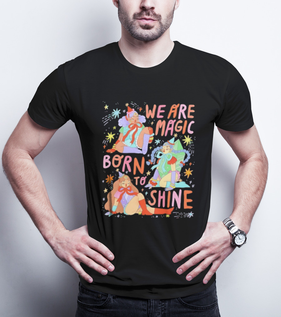 We Are Magic Born To Shine Celestial Whimsical Stars And Fantasy Characters T-Shirt