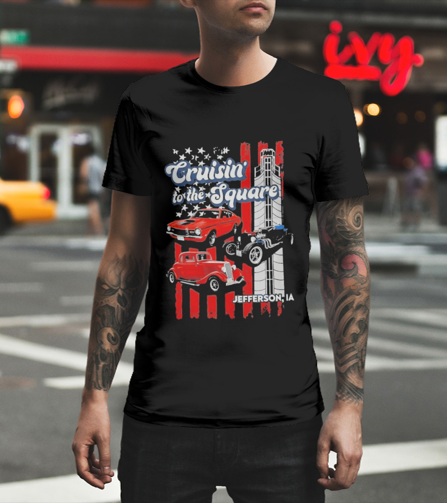 Cruisin To The Square Jefferson IA Classic Cars And American Flags T-Shirt