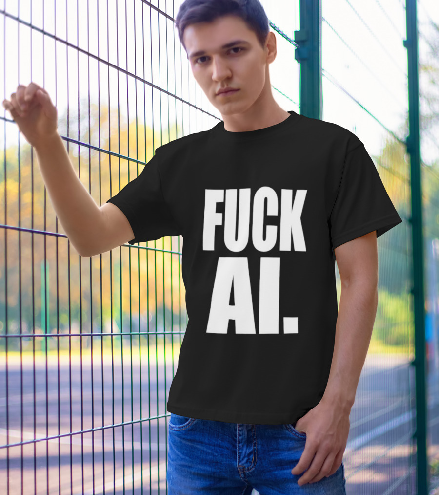 Fuck AI Anti AI Technology Artificial Intelligence Protest T-Shirt