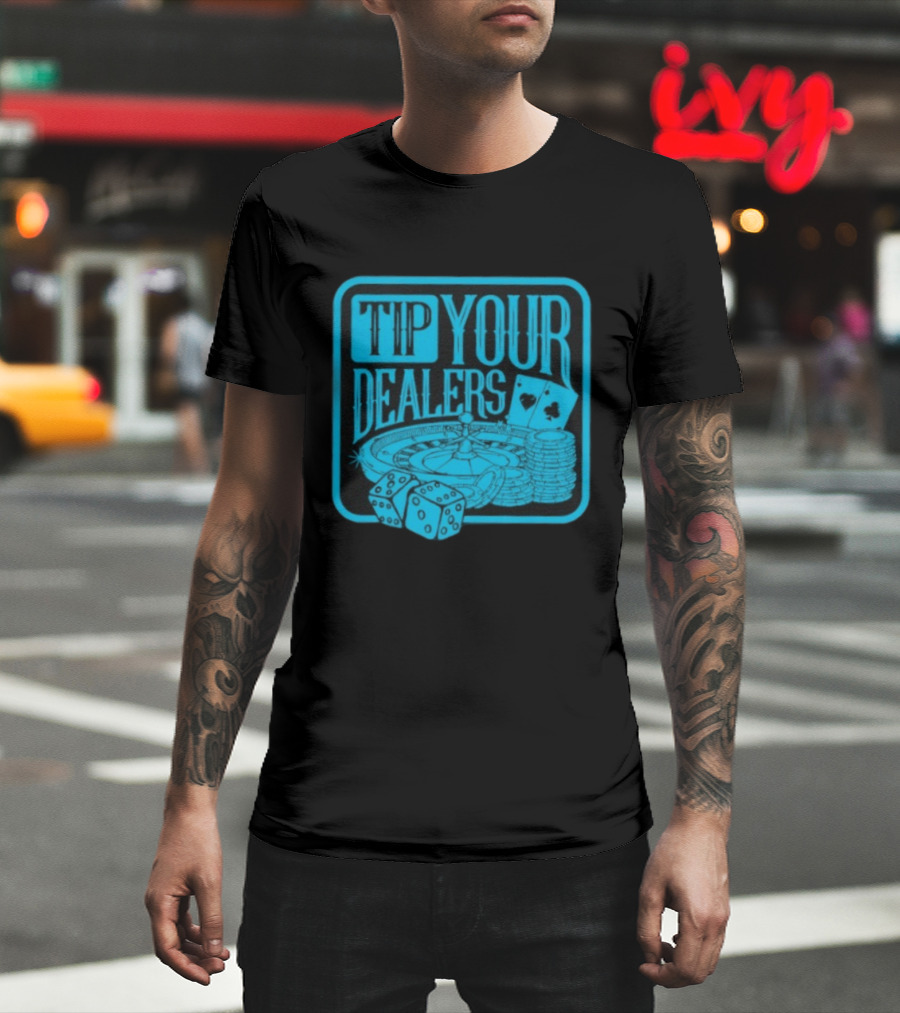 Tip Your Dealers Casino Poker Roulette Dice Cards T-Shirt