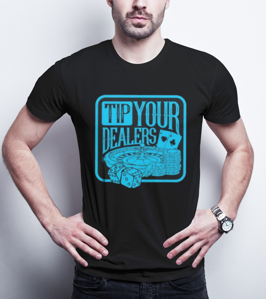 Tip Your Dealers Casino Poker Roulette Dice Cards T-Shirt