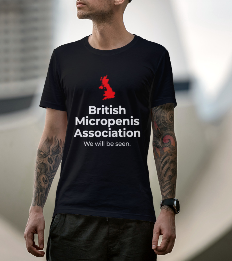 British Micropenis Association We Will Be Seen Map Of United Kingdom T-Shirt