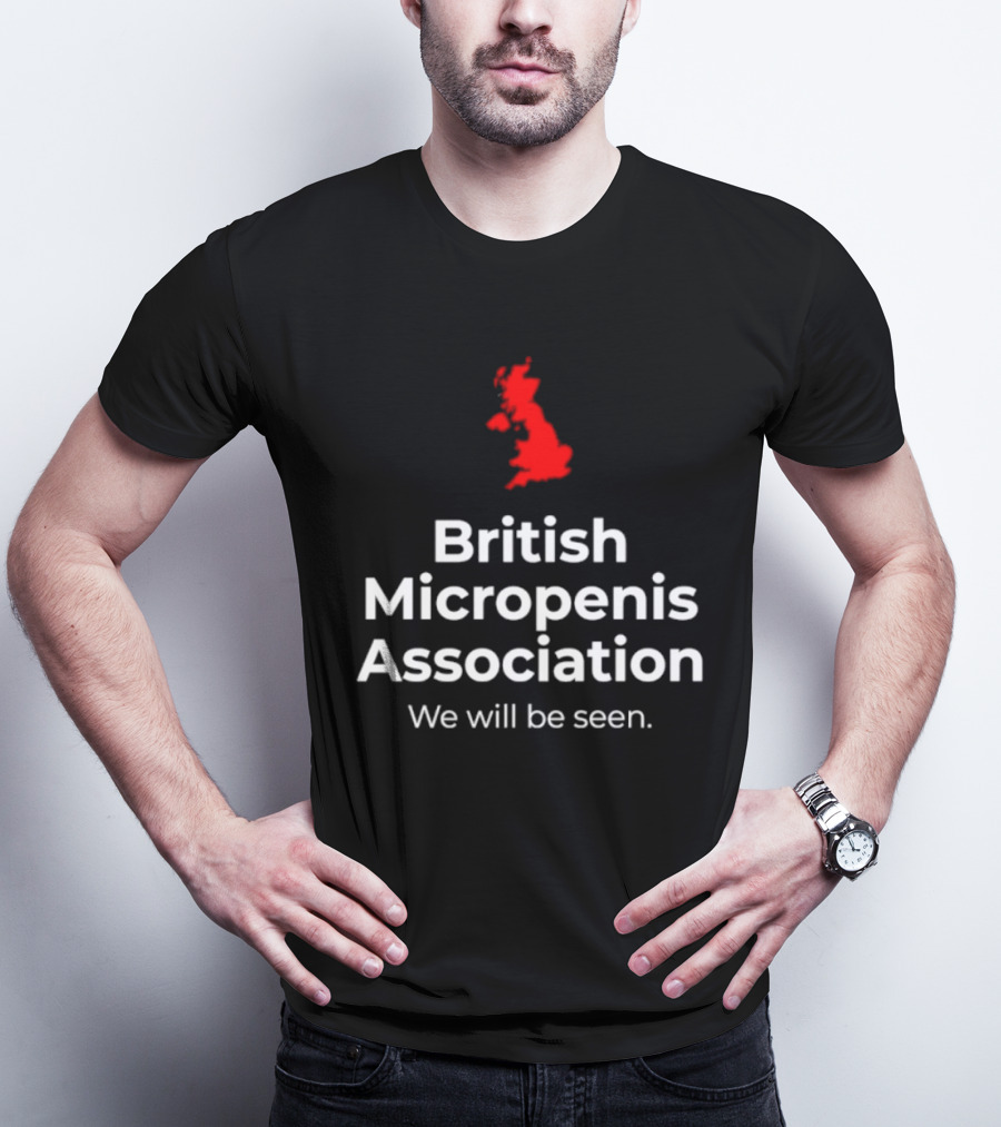 British Micropenis Association We Will Be Seen Map Of United Kingdom T-Shirt