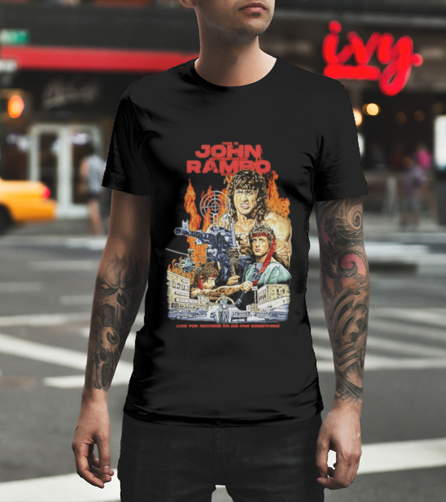 John Rambo Live For Nothing Or Die For Something Iconic Action Movie Art With Explosions And Gun Scenes T-Shirt
