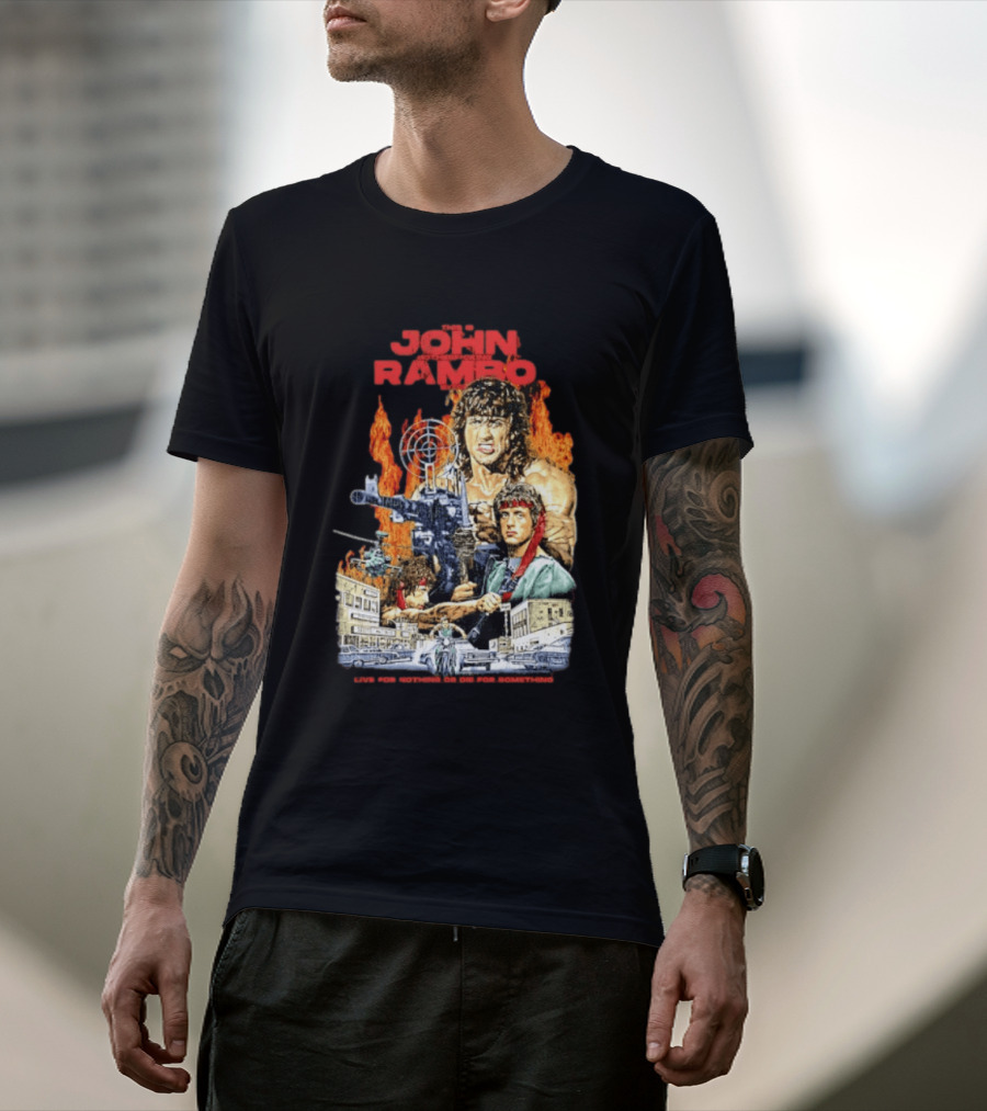 John Rambo Live For Nothing Or Die For Something Iconic Action Movie Art With Explosions And Gun Scenes T-Shirt