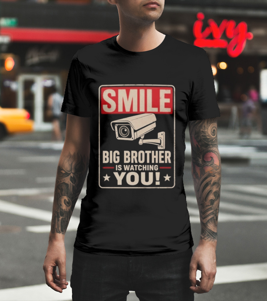 Smile Big Brother Is Ing You Surveillance Camera Warning T-Shirt