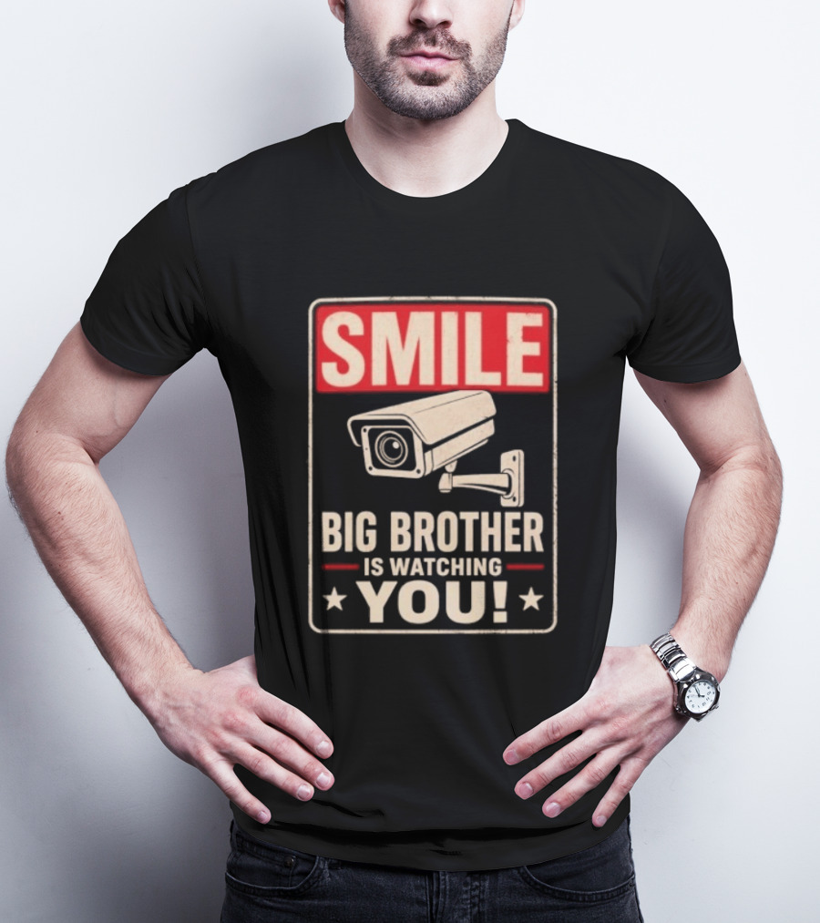 Smile Big Brother Is Ing You Surveillance Camera Warning T-Shirt