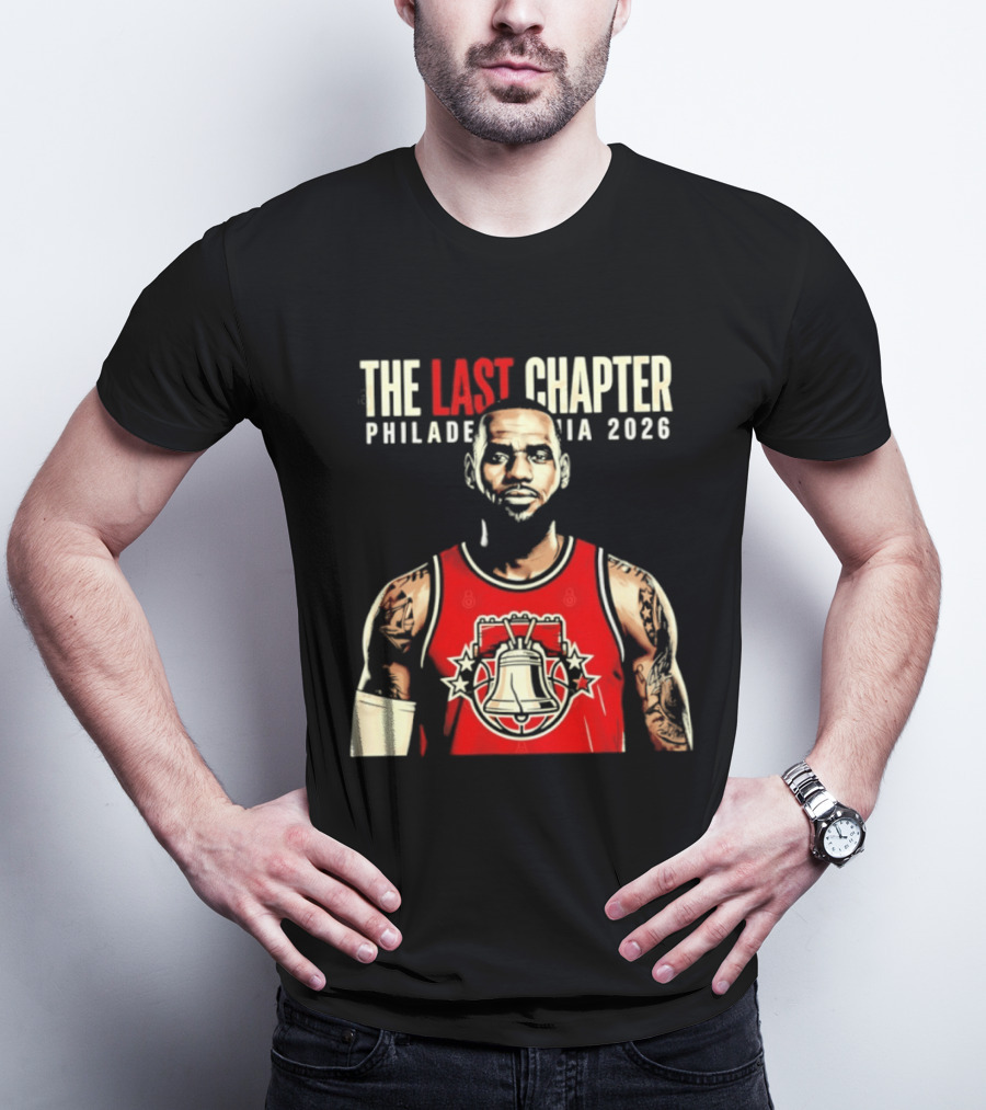 The Last Chapter LeBron James Philadelphia 2026 T-Shirt