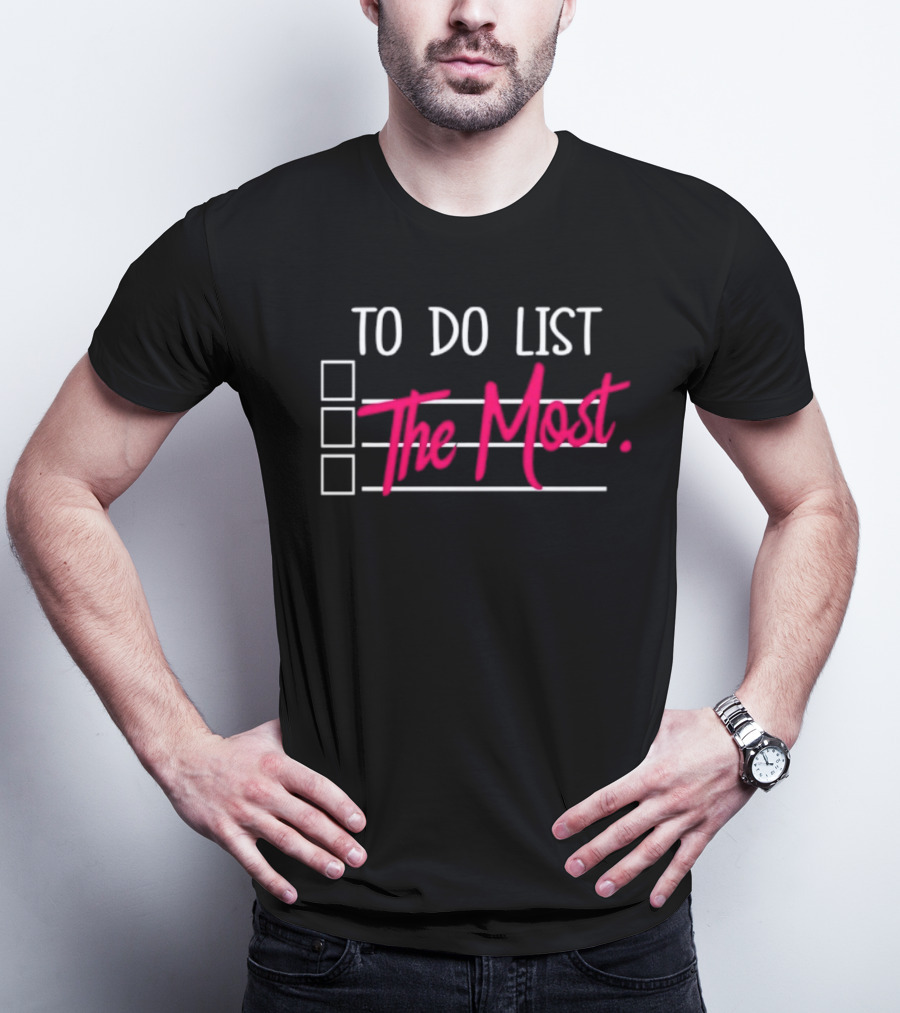 To Do List The Most Sassy Checklist Phrase T-Shirt