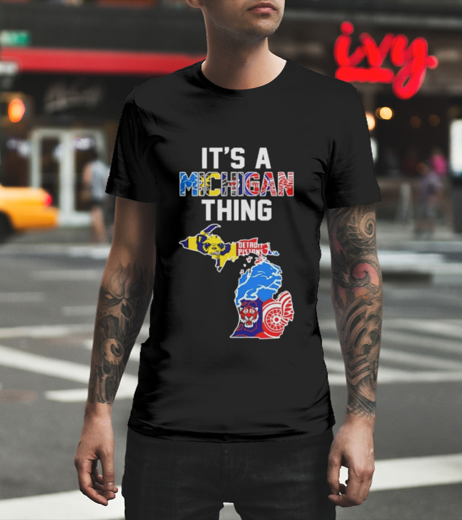 It's A Michigan Thing Detroit Pistons Lions Tigers Red Wings T-Shirt