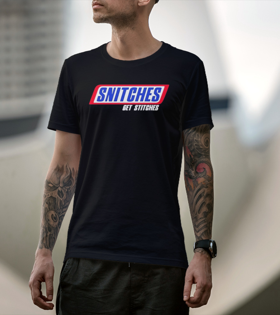 Snitches Get Stitches Snickers Parody T-Shirt