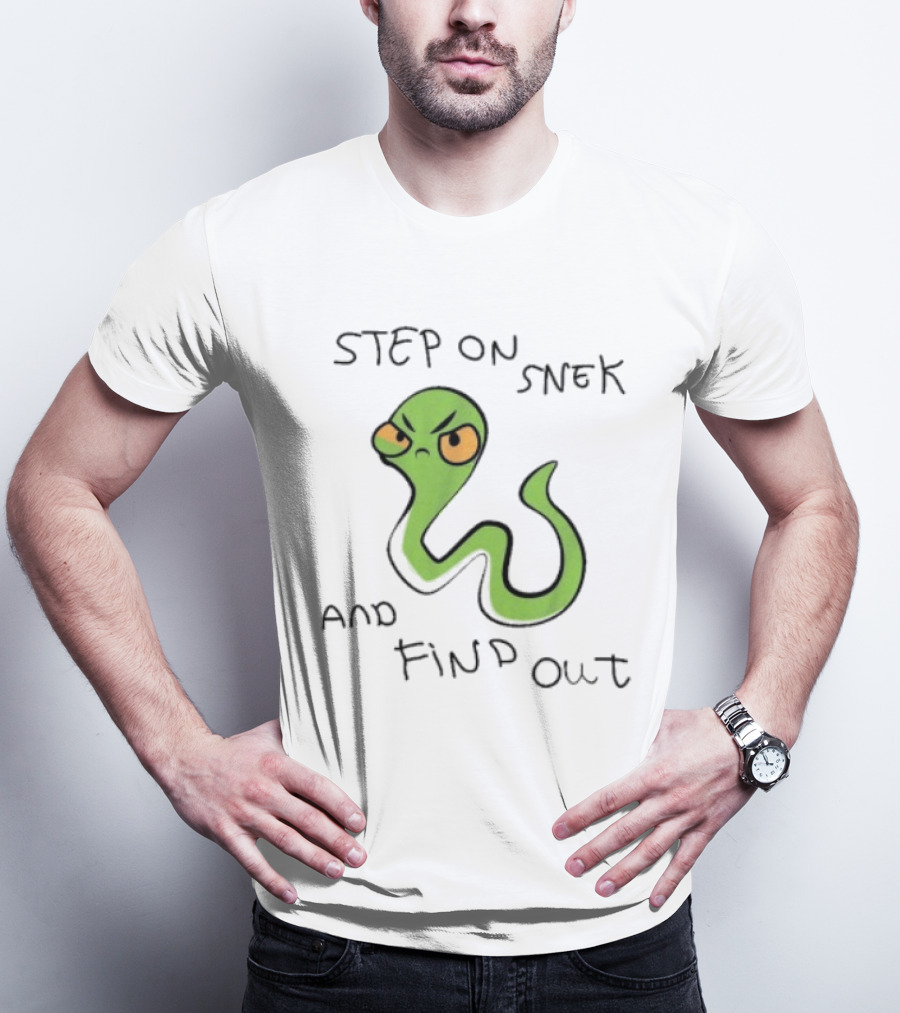 Step On Snek And Find Out Snake Humor Meme T-Shirt