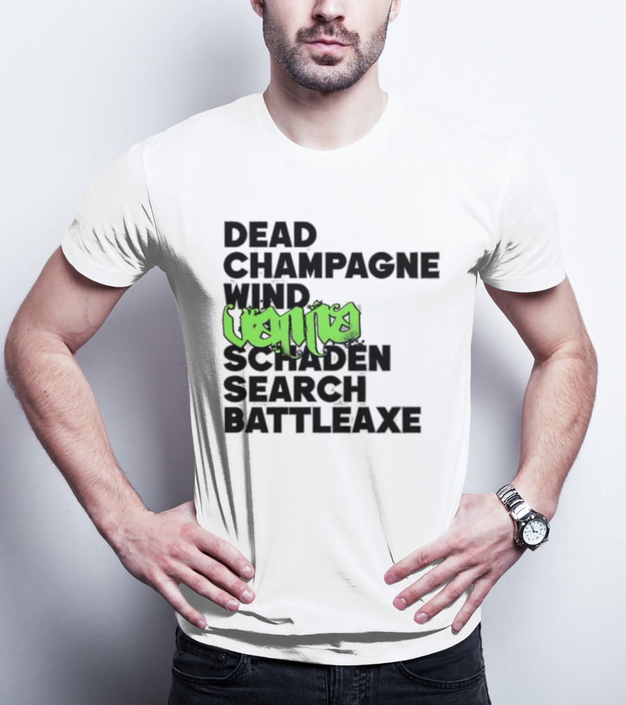 Dead Champagne Wind Vanna Schaden Search Battleaxe T-Shirt
